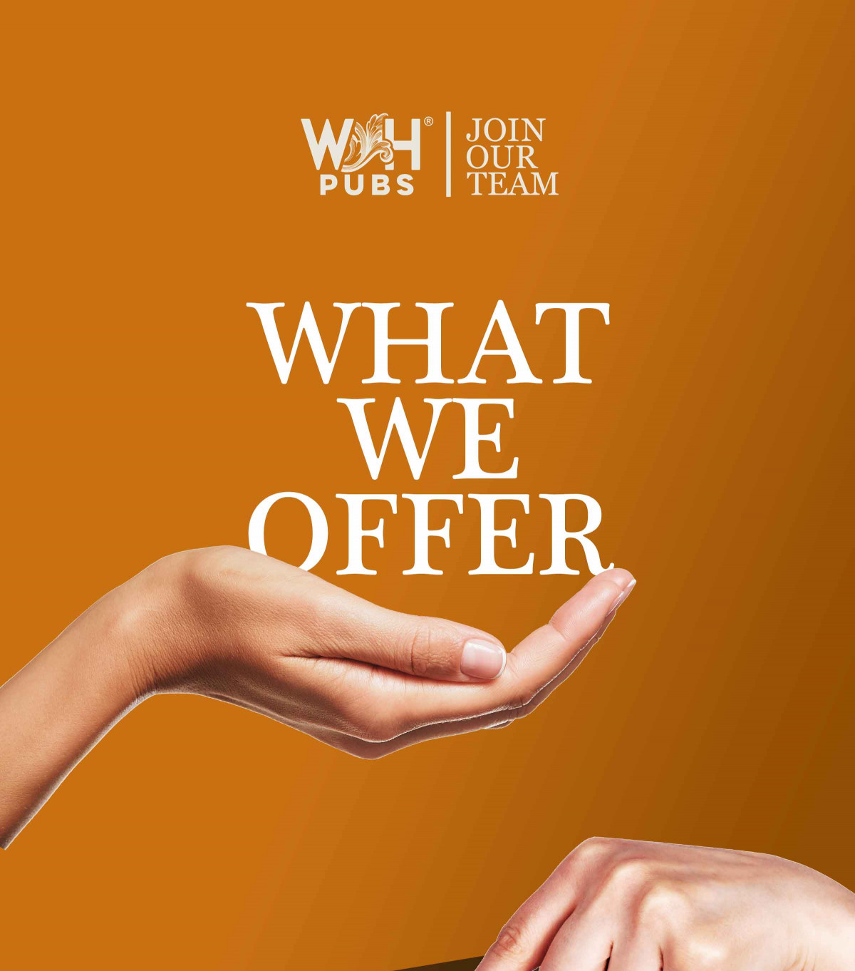 What We Offer - Benefits | Join Our Team - Careers | WH Pubs What We Offer - Benefits | Join Our Team - Careers | WH Pubs